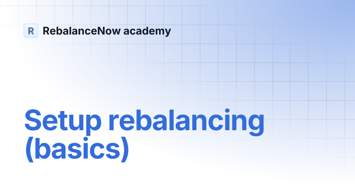 Setup rebalancing (basics) | RebalanceNow academy