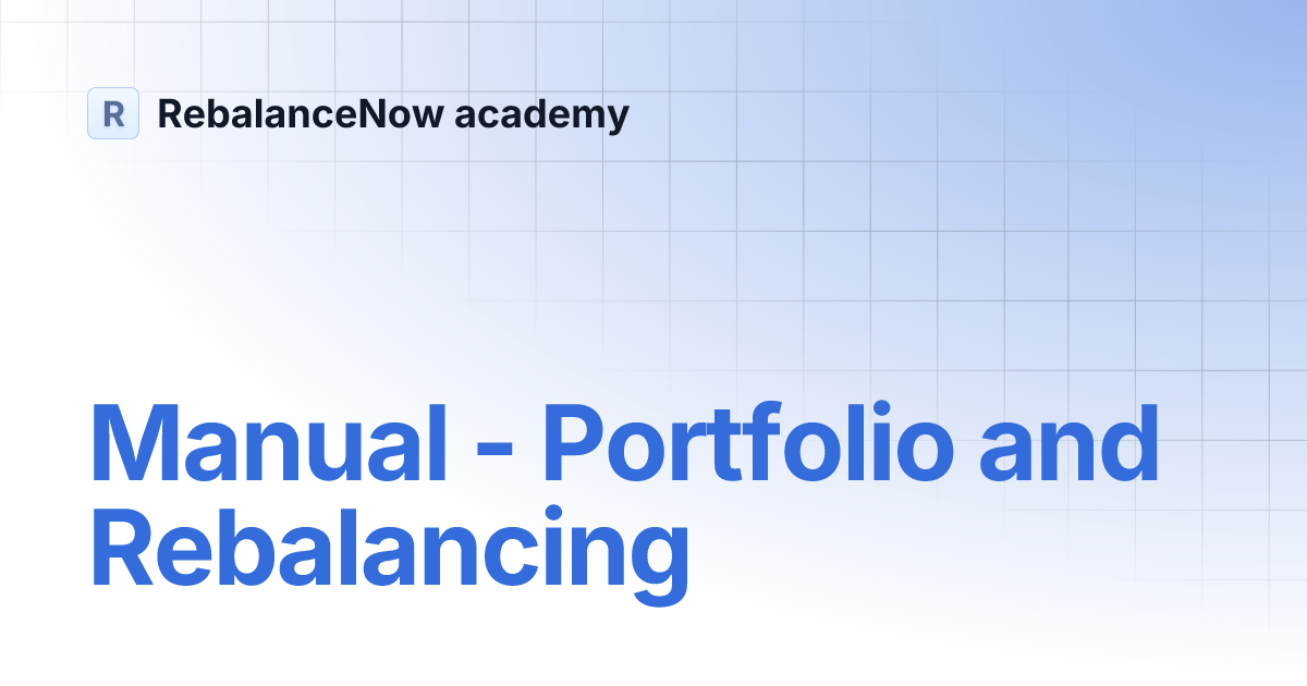 Manual - Portfolio and Rebalancing | RebalanceNow academy